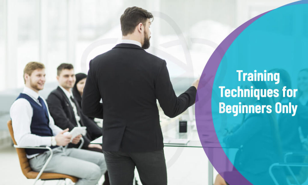 Training Techniques for Beginners Only – One Education