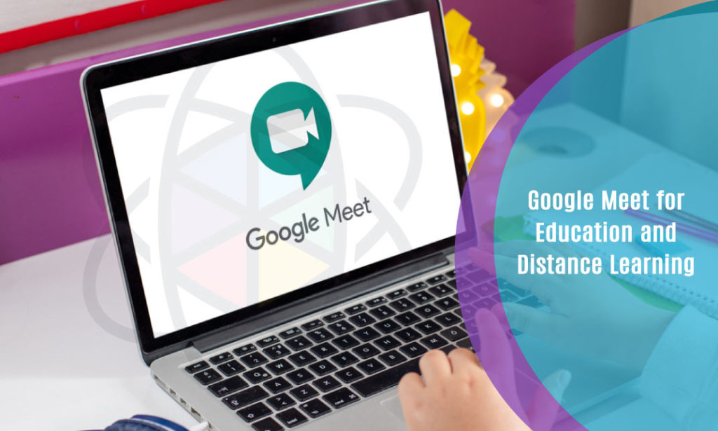 Google Meet for Education and Distance Learning PV – One Education