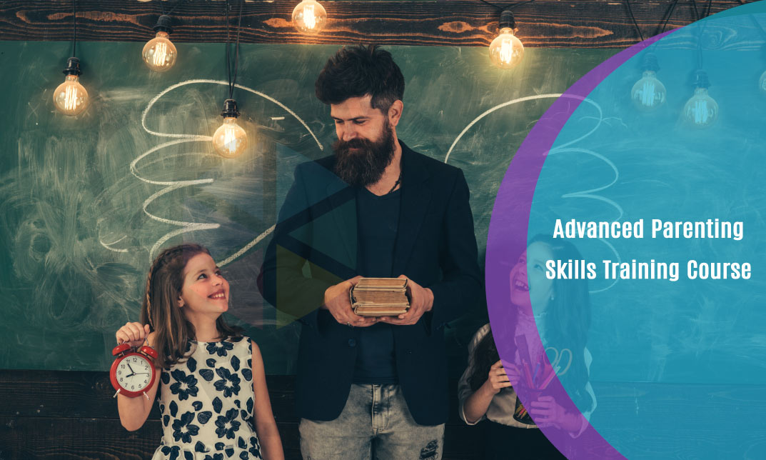 Advanced Parenting Skills Training Course – One Education