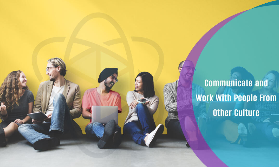 Communicate and Work With People From Other Culture – One Education