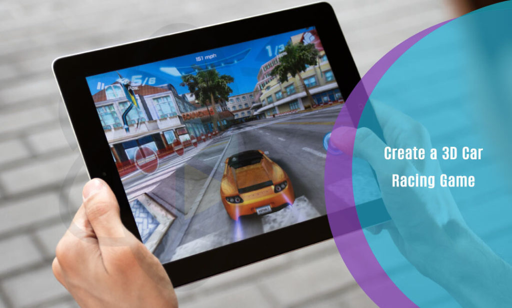 Create a 3D Car Racing Game – One Education