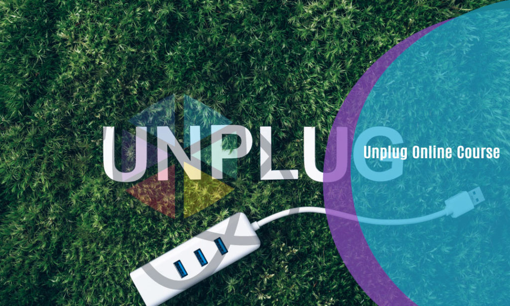 Unplug Online Course – One Education