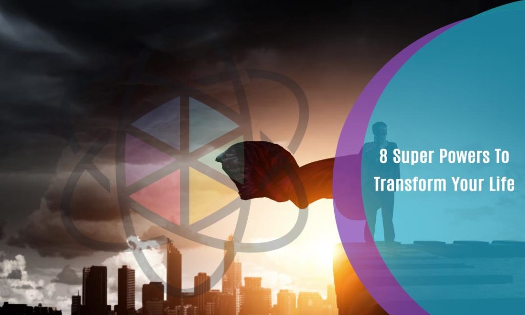 8 Super Powers To Transform Your Life – One Education